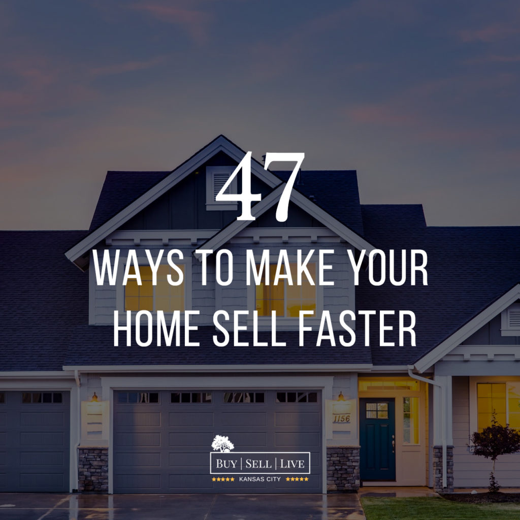 47 Ways to Make your Home Sell Faster - Buy Sell Live Kansas City